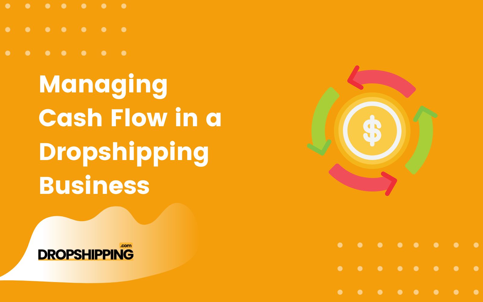Managing Cash Flow in a Dropshipping Business: Strategies and Solutions