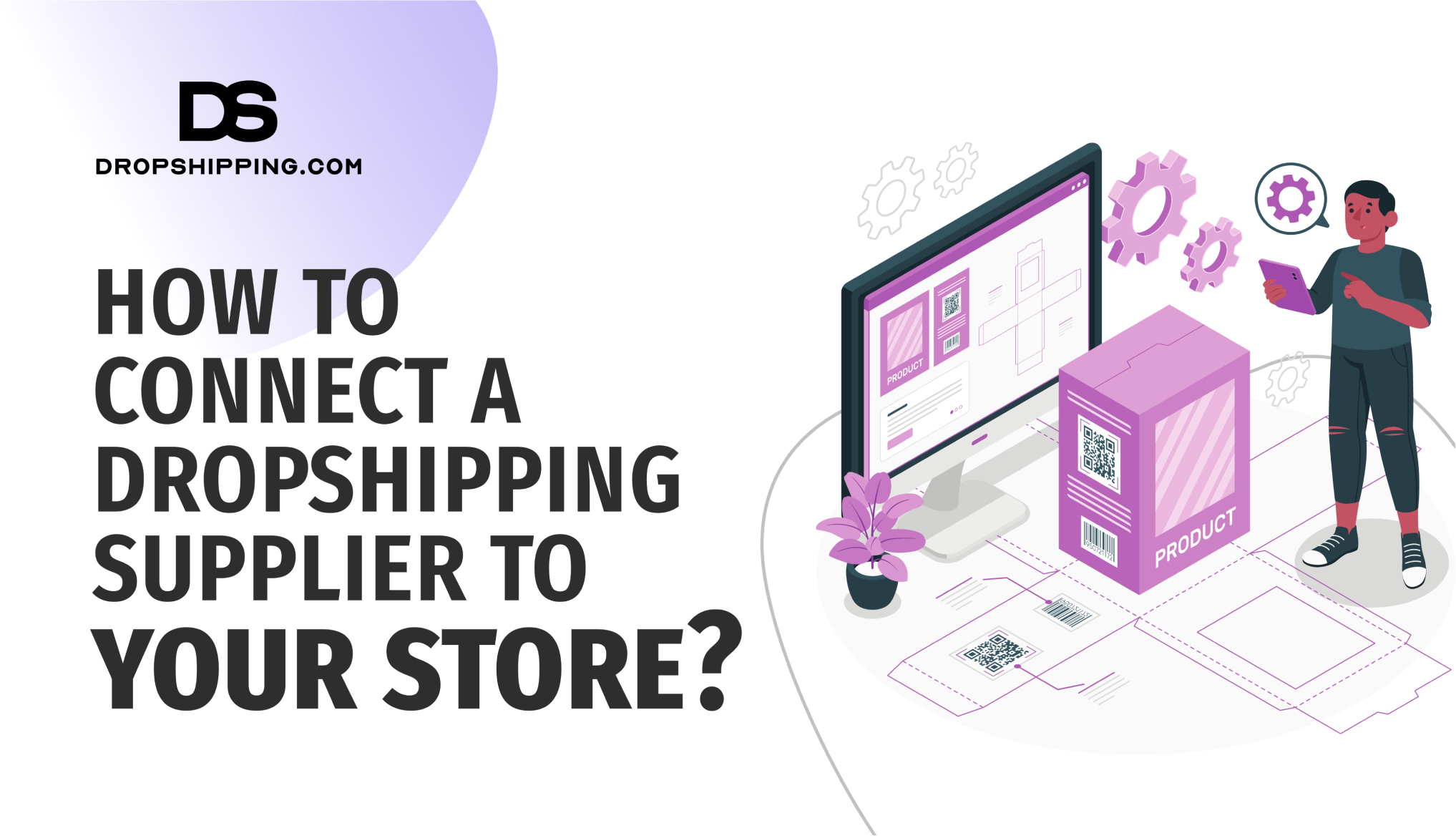 How To Connect a Dropshipping Supplier to Your Store? [2025]