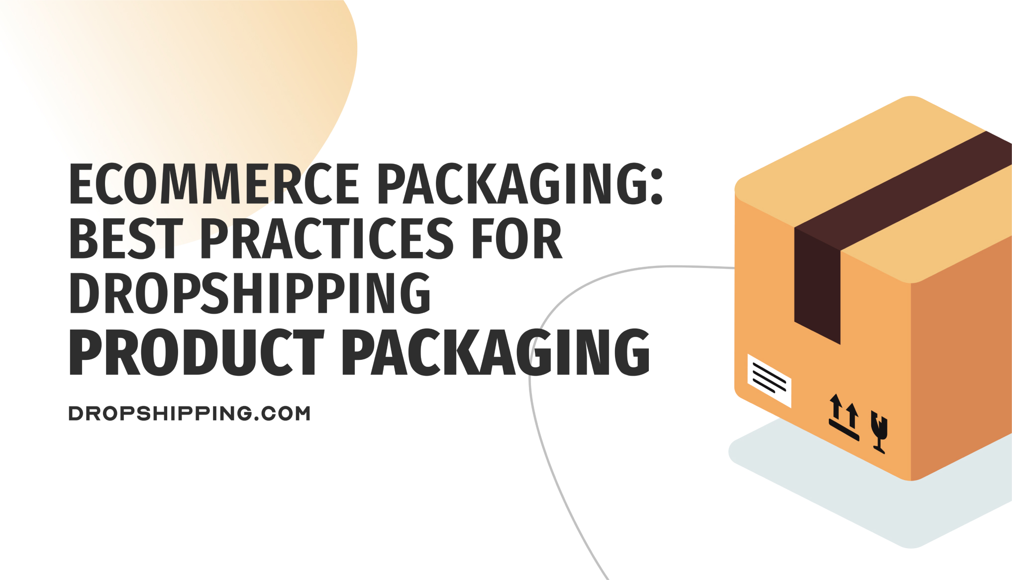 Ecommerce Packaging: Best Practices & Ideas For Ecom Stores