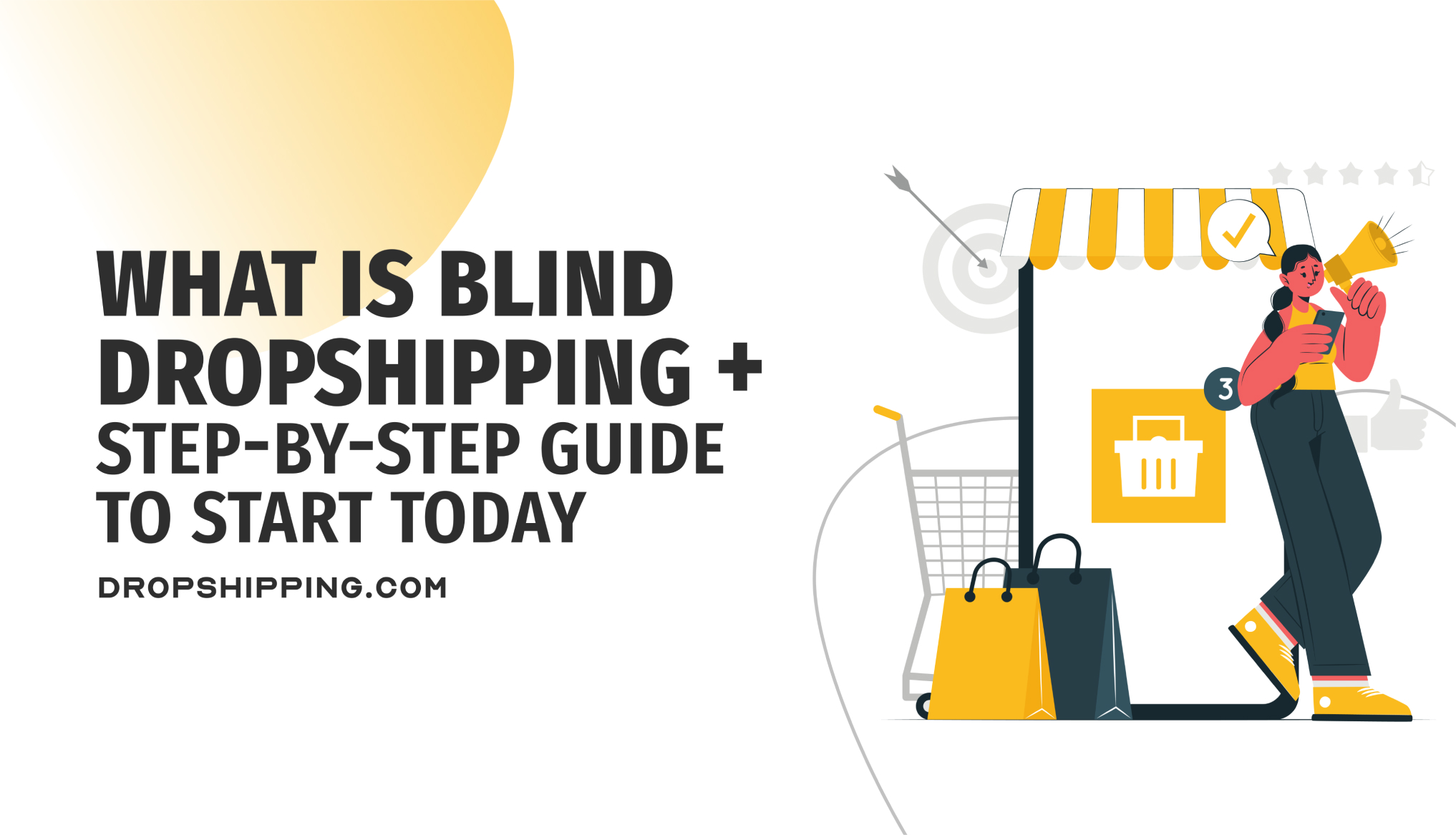 What Is Blind Dropshipping + Step-By-Step Guide To Start Today