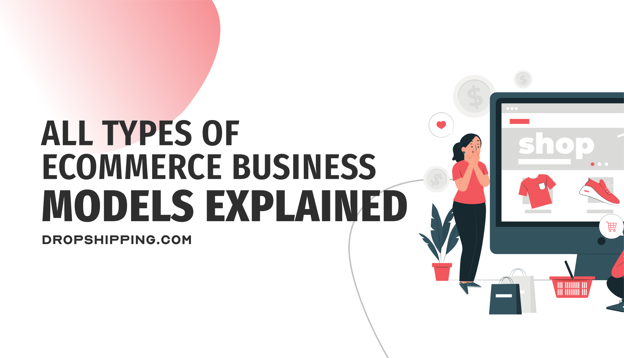 All Types Of Ecommerce Business Models Explained