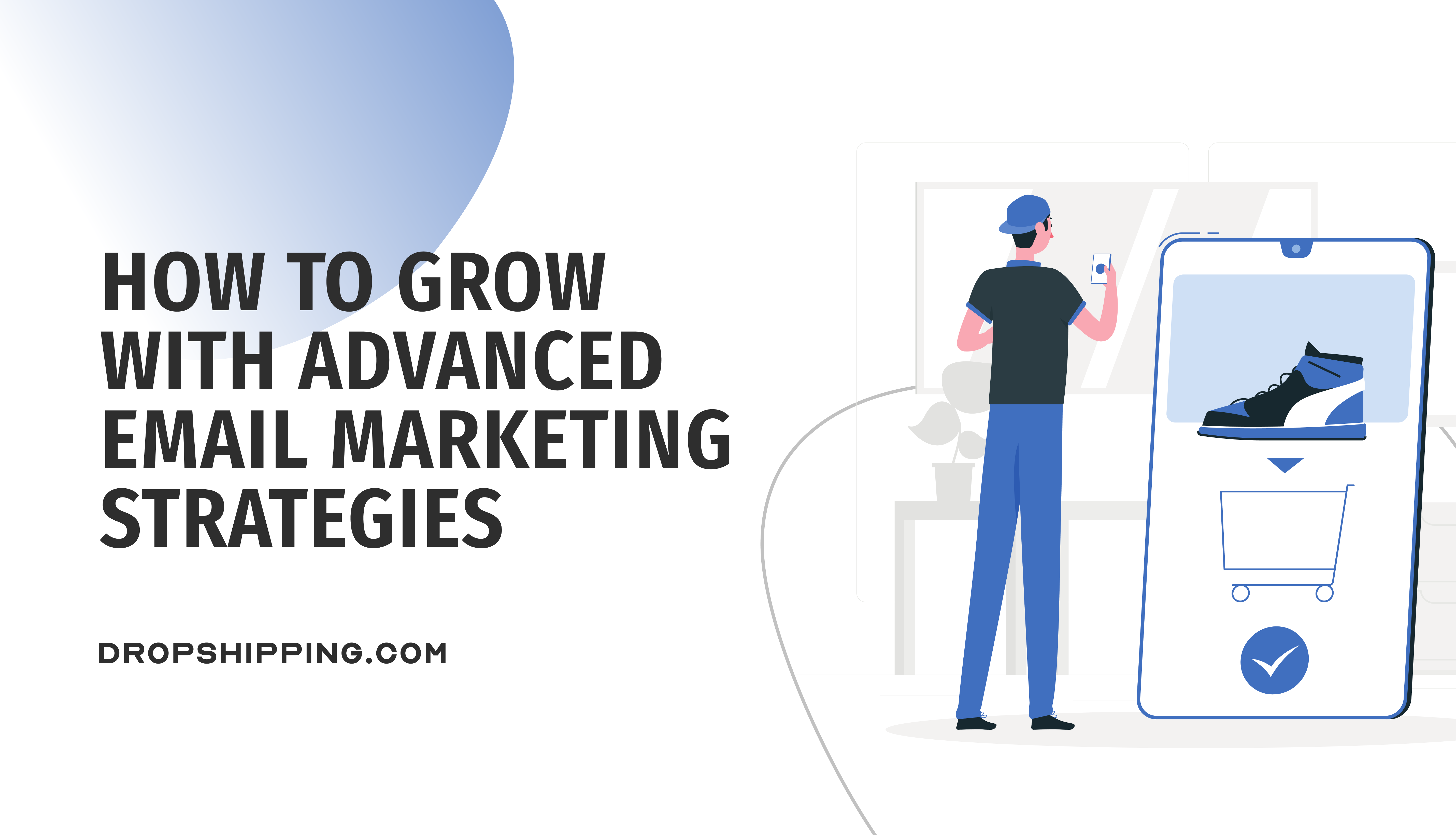 How To Grow With Advanced Email Marketing Strategies